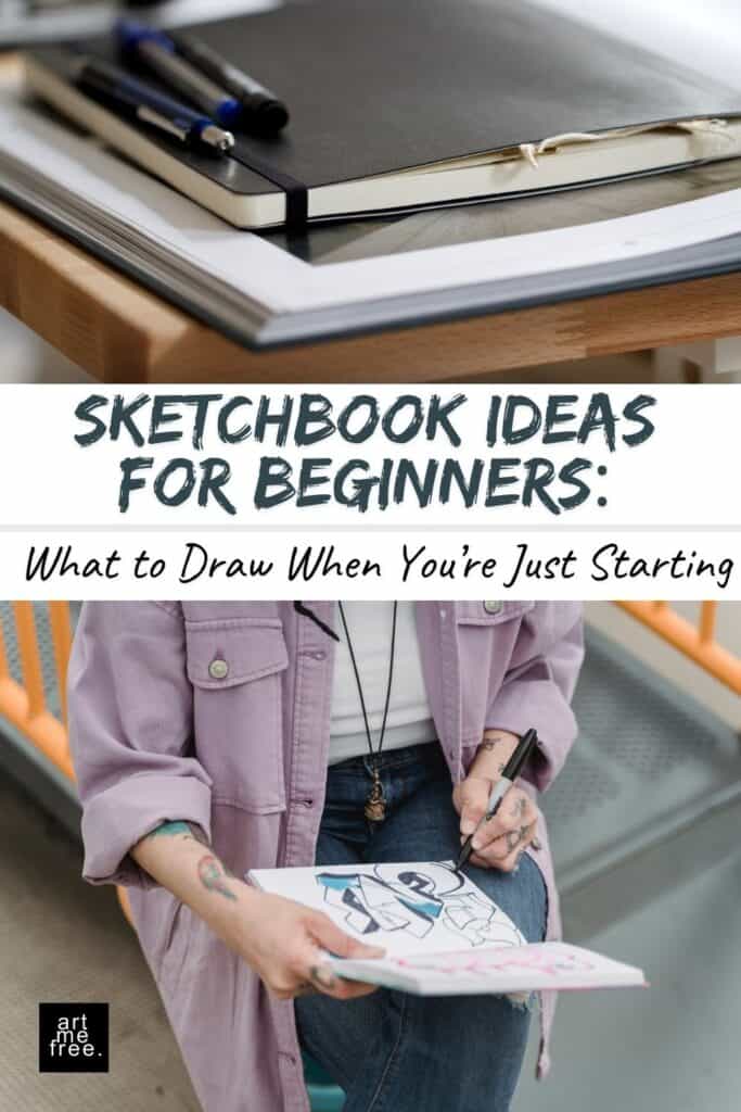 Sketchbook Ideas for Beginners: What to Draw When You’re Just Starting ...